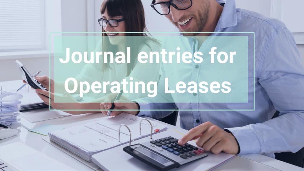 Calculating Your Journal Entries For Operating Leases Under ASC 842
