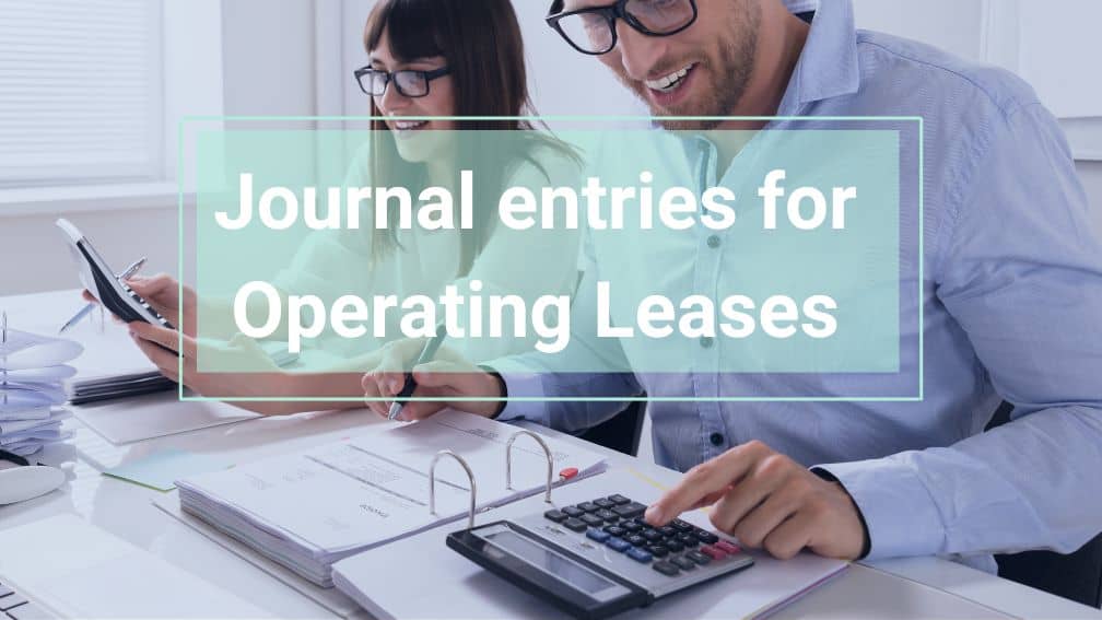 Calculating Your Journal Entries For Operating Leases Under ASC 842 