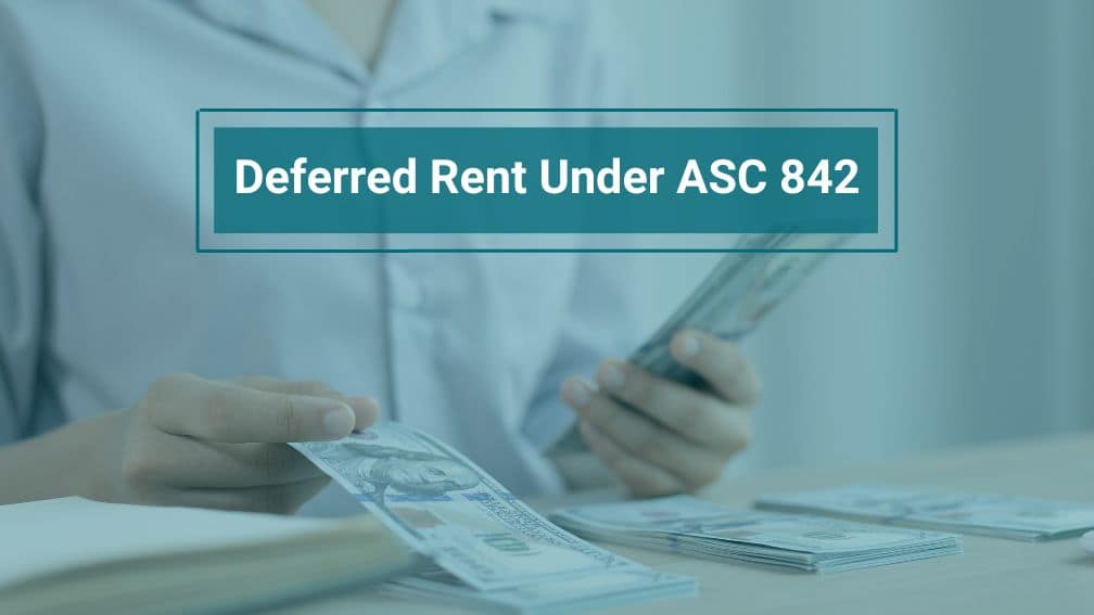 Deferred Rent for ASC 842: Overview and Examples - Occupier