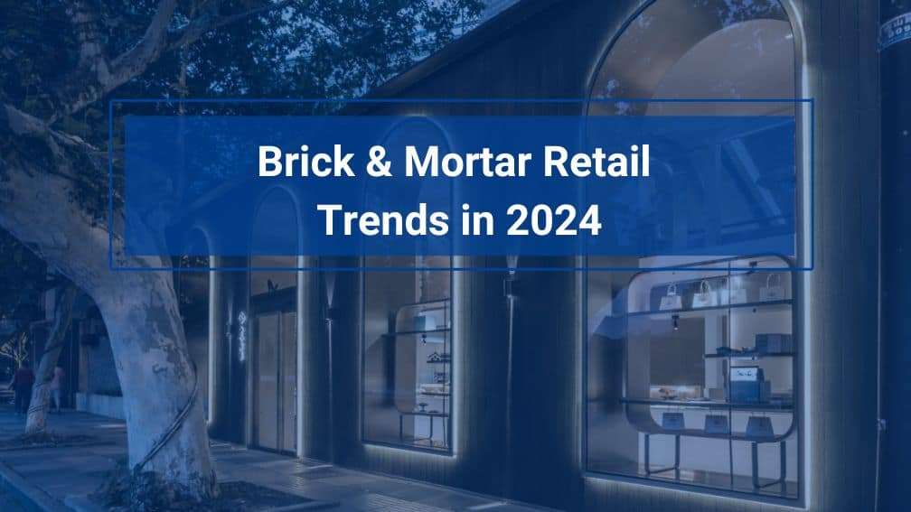 Brick & Mortar Retail Trends in 2024 - Occupier