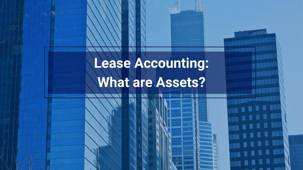Lease Accounting: What are assets? - Occupier